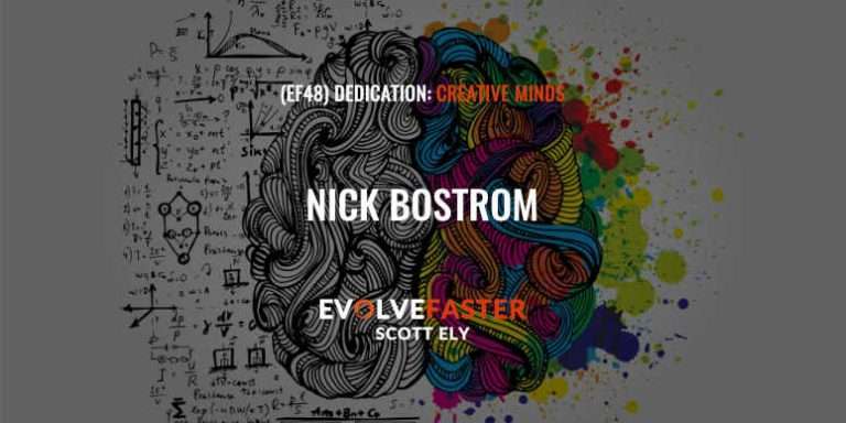 Nick Bostrom – Evolve Faster with Scott Ely