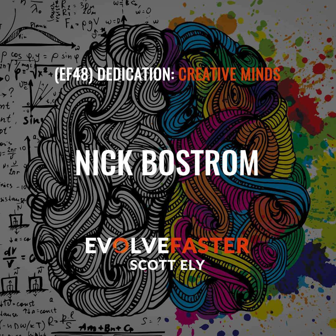 Nick Bostrom – Evolve Faster with Scott Ely
